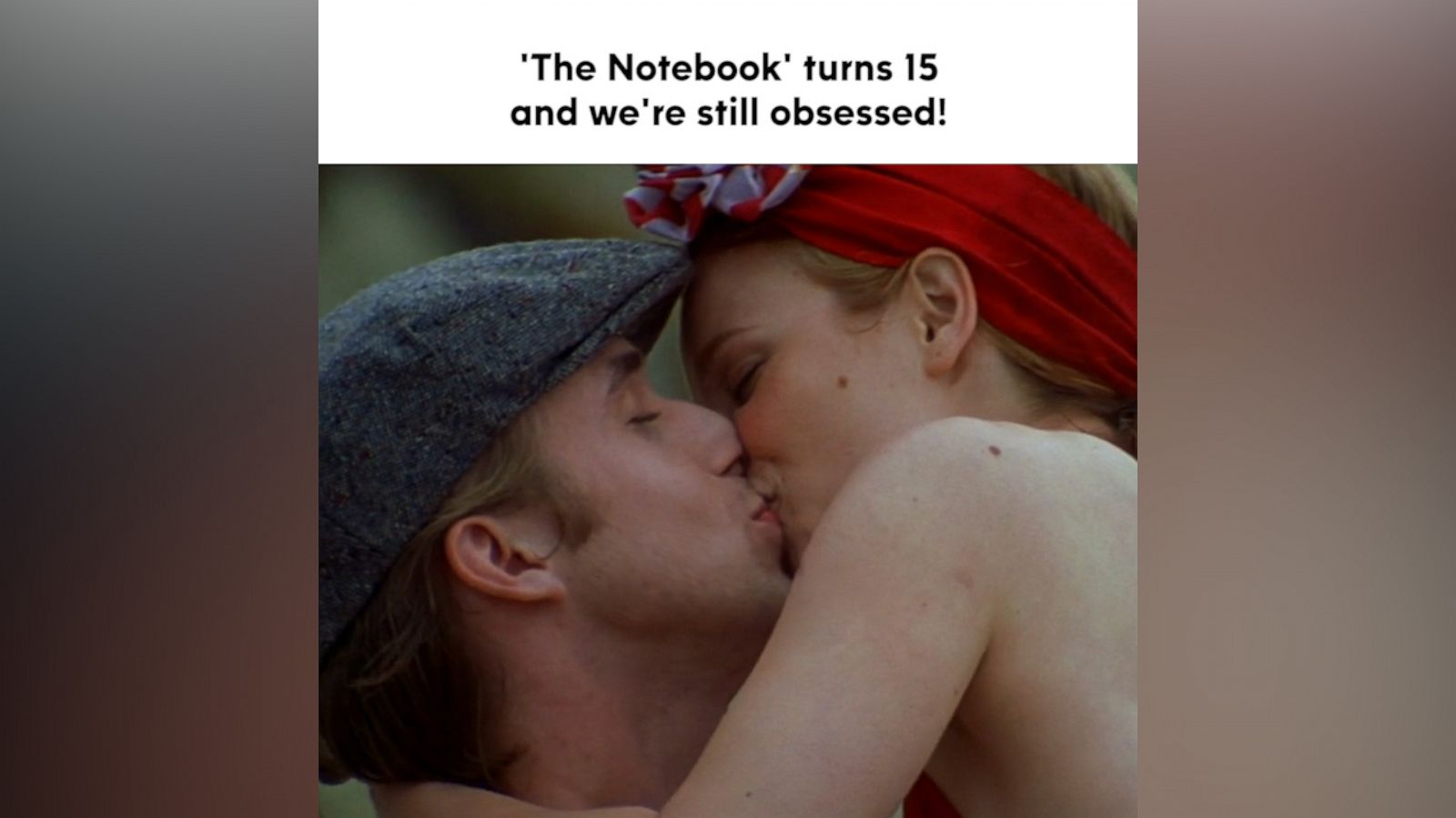 The Notebook Turns 15 And Were Still Obsessed Good Morning America